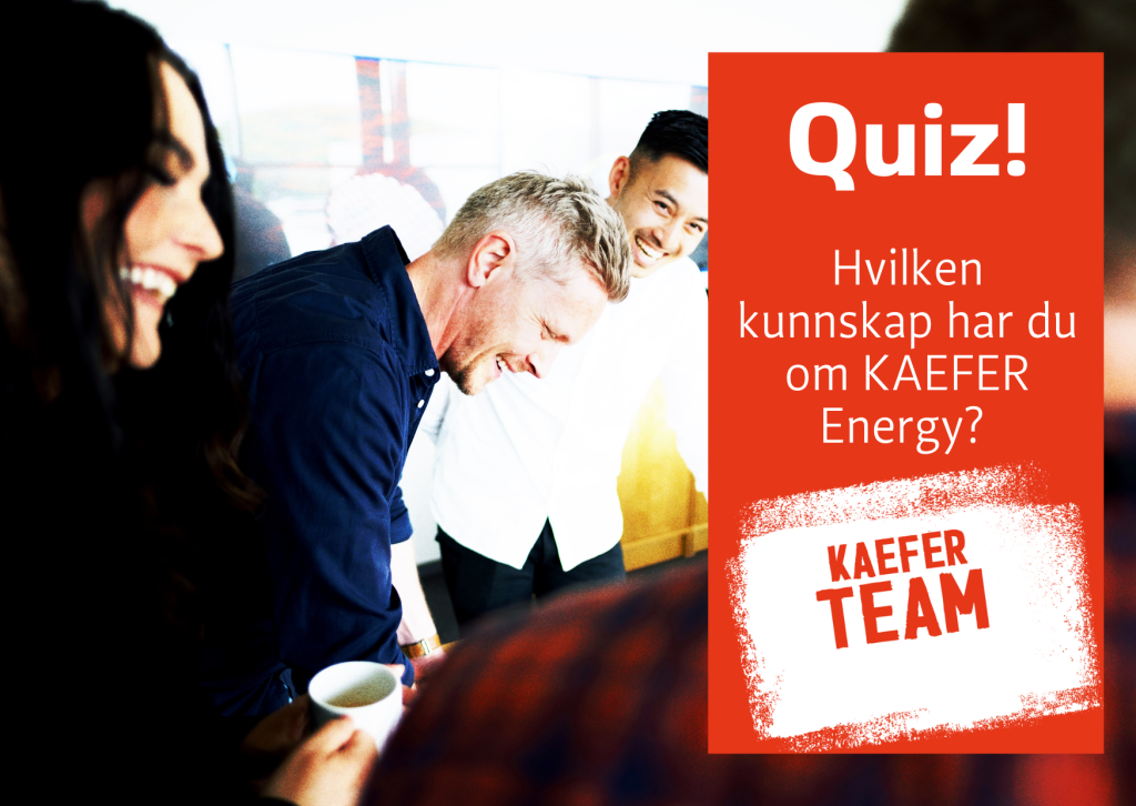 Hvilken kunnskap har du om KAEFER Energy? | KAEFER ENERGY